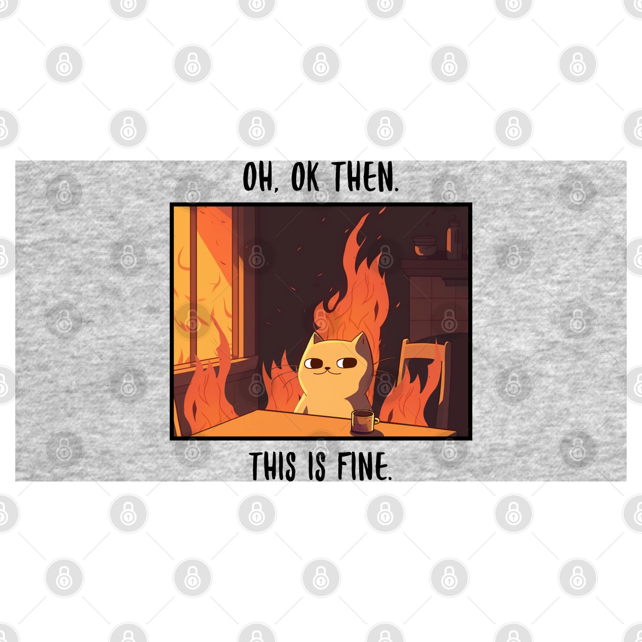 this is fine cat parody - This Is Fine Meme - T-Shirt | TeePublic