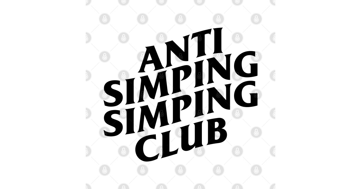 Anti Simping Simping Club - Meme - T-Shirt | TeePublic