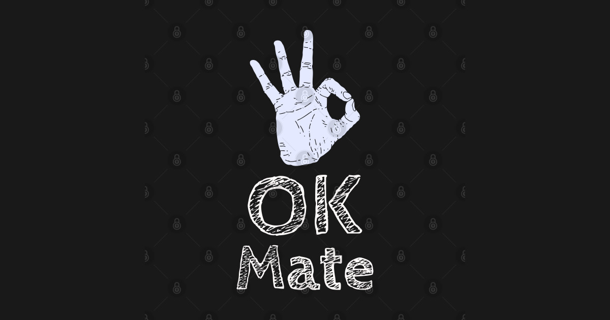 OK Mate - Ok Mate - T-Shirt | TeePublic
