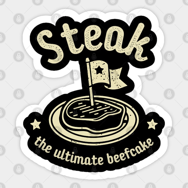 Steak The Ultimate Beefcake - Steak - Sticker | TeePublic