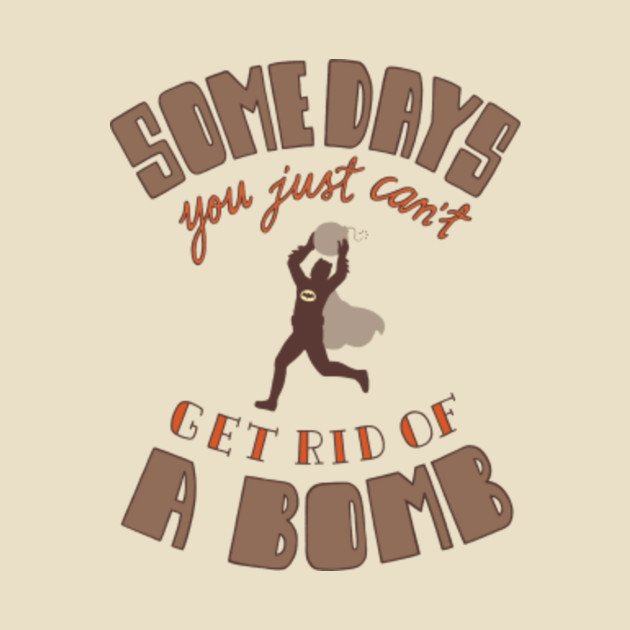 Some days you just can't get rid of a bomb - Batman - T-Shirt | TeePublic Some days you just can't get rid of a bomb - Batman - T-Shirt | TeePublic