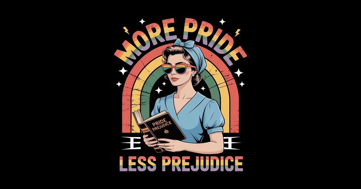 More Pride Less Prejudice Pride Month LGBTQ - More Pride Less Prejudice ...