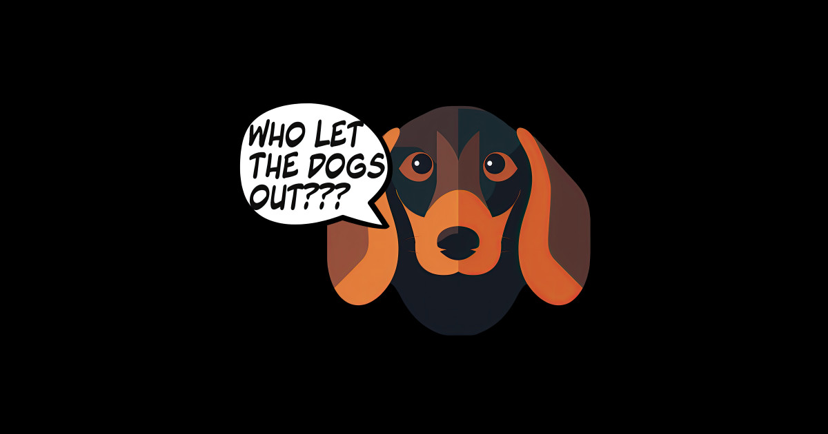 Who let the dogs out? - Who Let The Dogs Out - Sticker | TeePublic