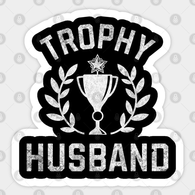 Trophy Husband Award - Trophy Husband - Sticker | TeePublic