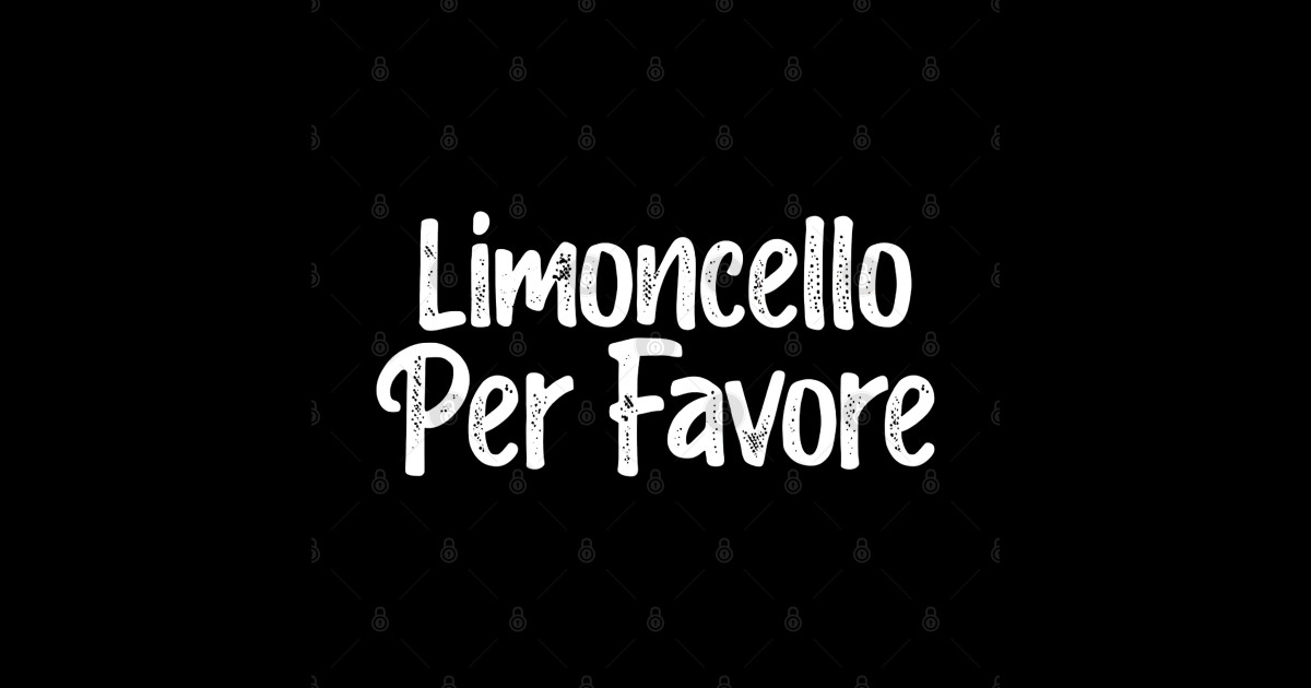 Limoncello Per Favore – Funny Italian Lemon Lover - Limoncello ...