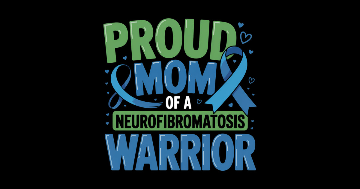 Mom Of Neurofibromatosis Warrior NF1 Awareness Support ...