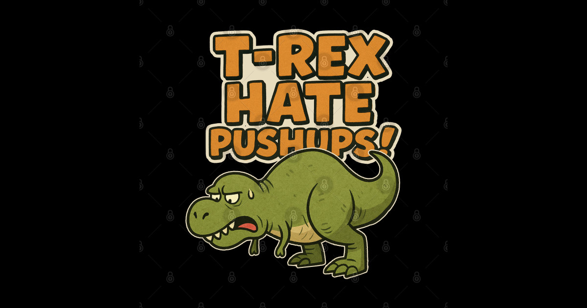 T-Rex Hate Pushups - Funny Dinosaur Gym Cartoon - T Rex Dinosaur ...