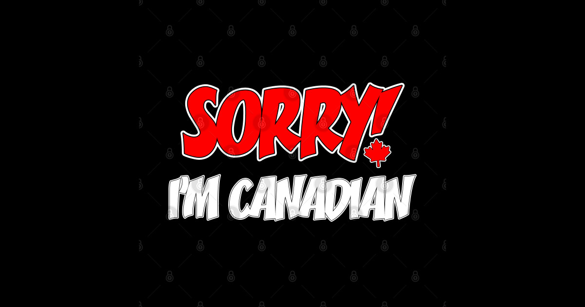 Sorry I'm Canadian - Sorry - Sticker | TeePublic