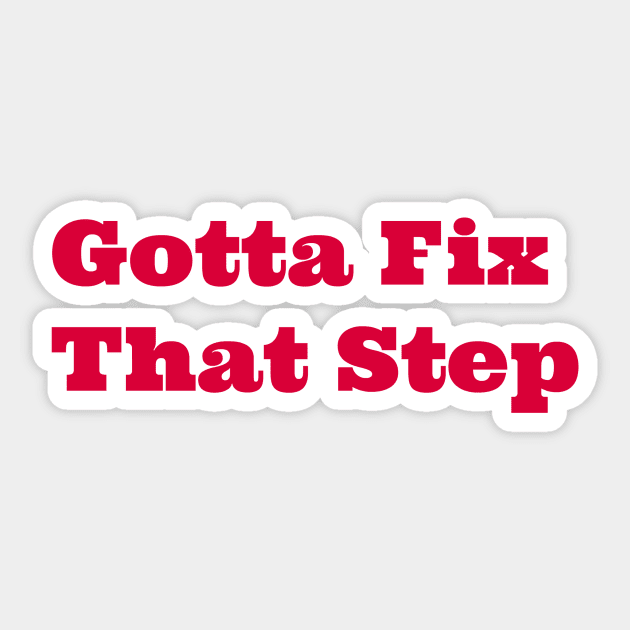 Gotta Fix That Step - Modern Family - Sticker | TeePublic