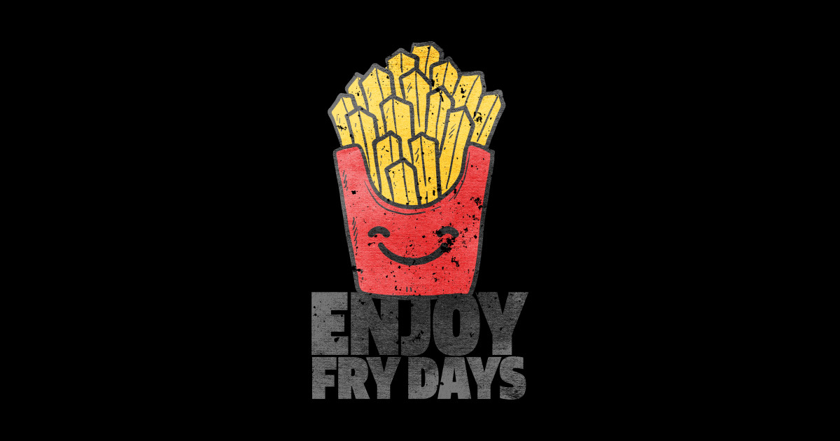 ENJOY FRY DAYS - Fry Days - Sticker | TeePublic