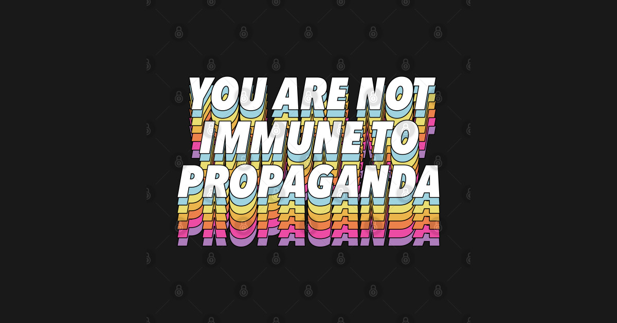 You Are Not Immune To Propaganda - Typographic Design - You Are Not ...