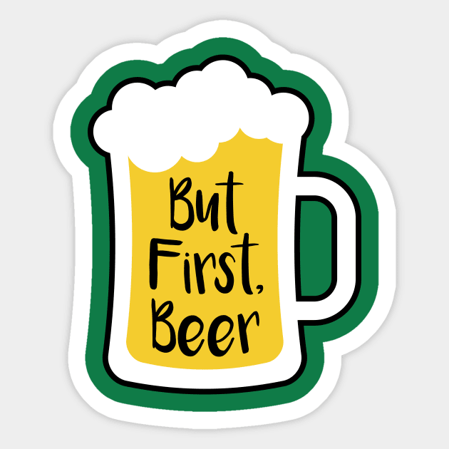 But First Beer - Beer - Sticker | TeePublic
