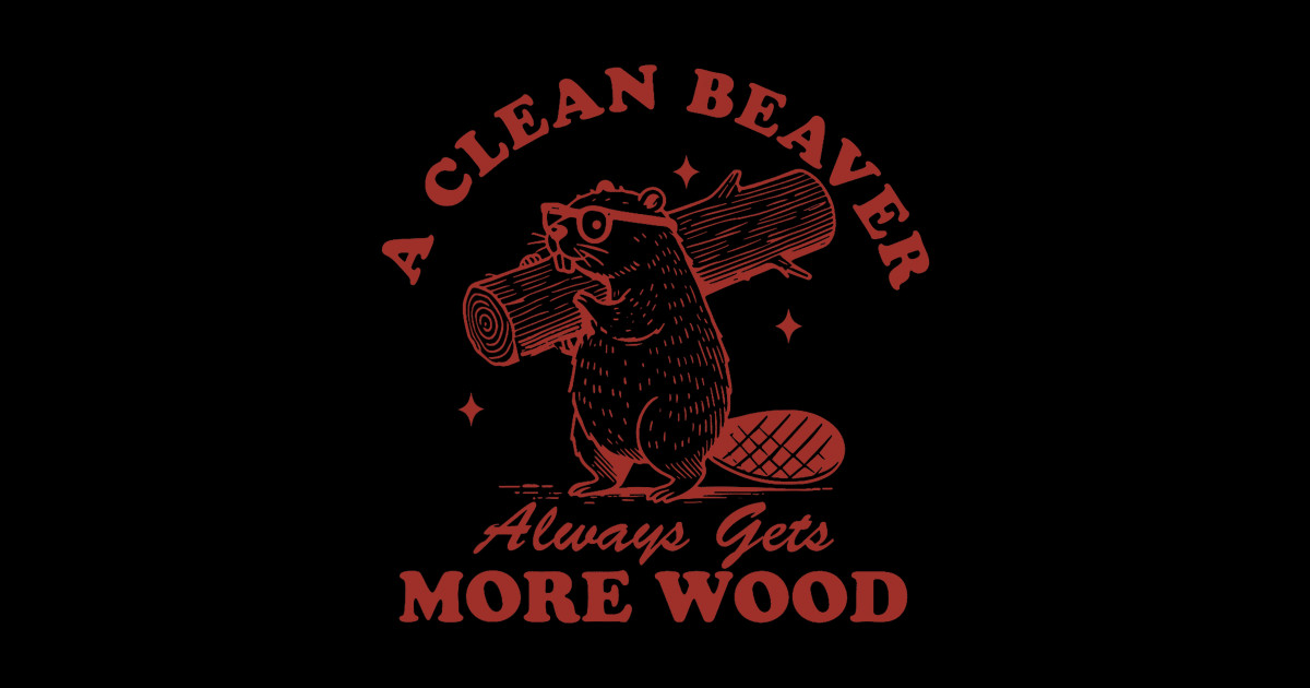 Retro A Clean Beaver Always Gets More Wood Funny - A Clean Beaver ...