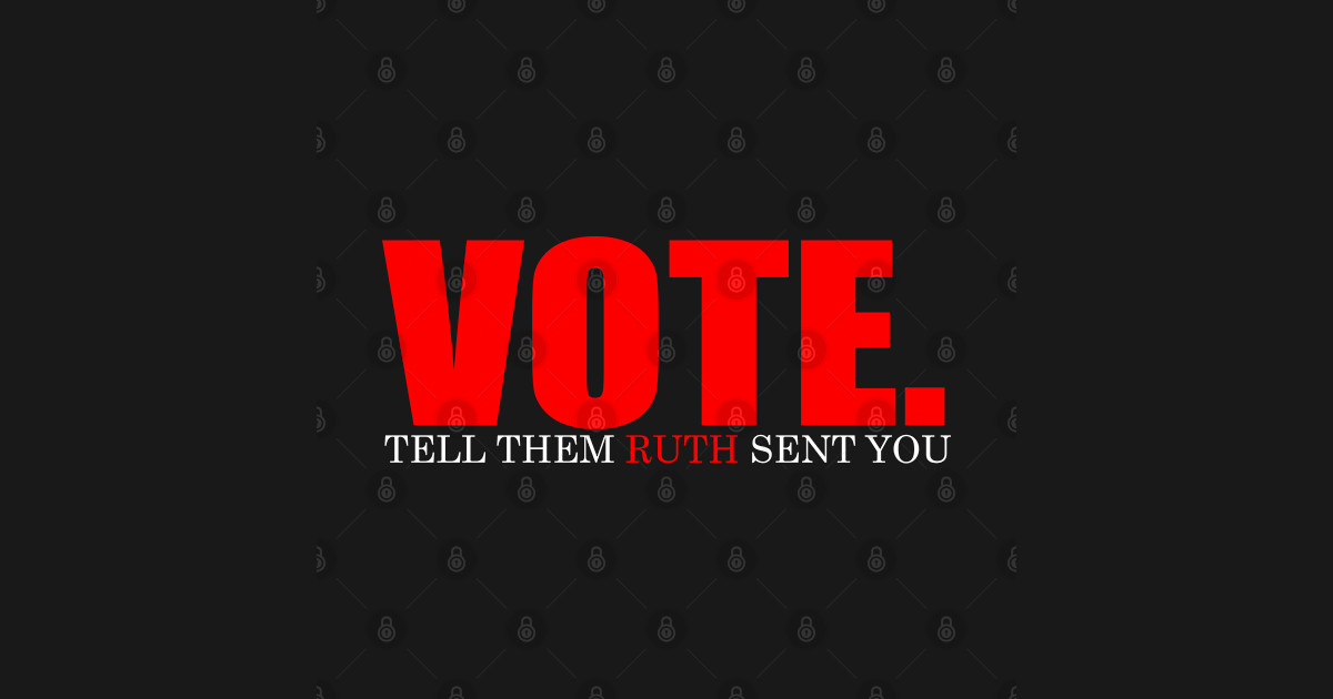 Vote Tell Them Ruth Sent You Funny American Women - Vote Tell Them Ruth ...