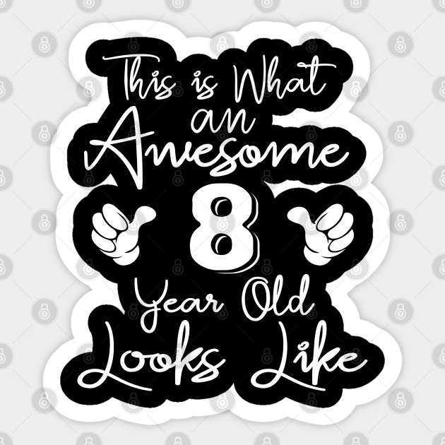 This is What an Awesome 8 Year Old Looks Like - 8th Birthday Gift ...