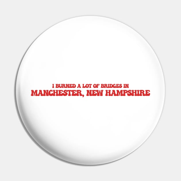 I burned a lot of bridges in Manchester, New Hampshire - Manchester ...
