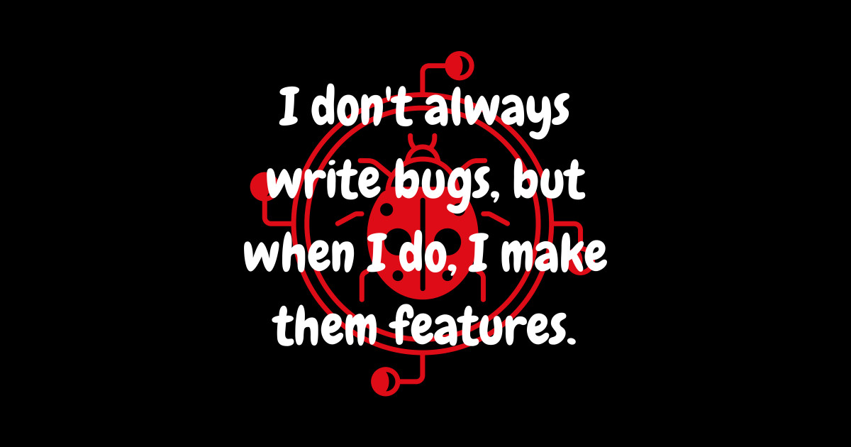 I don't always write bugs, but when I do, I make them feature - Programmer Gift Ideas - Sticker ...