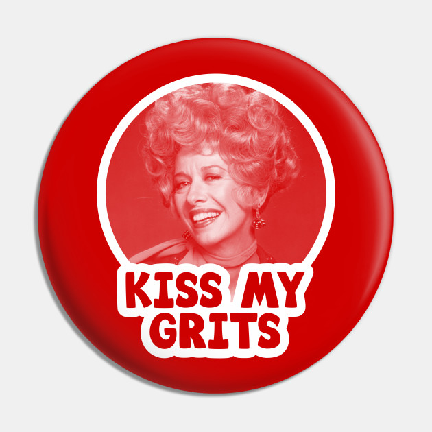 kiss my grits flo