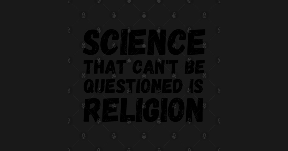 Science That Can'T Be Questioned Is Religion - Sarcasm - Funny Sarcasm ...