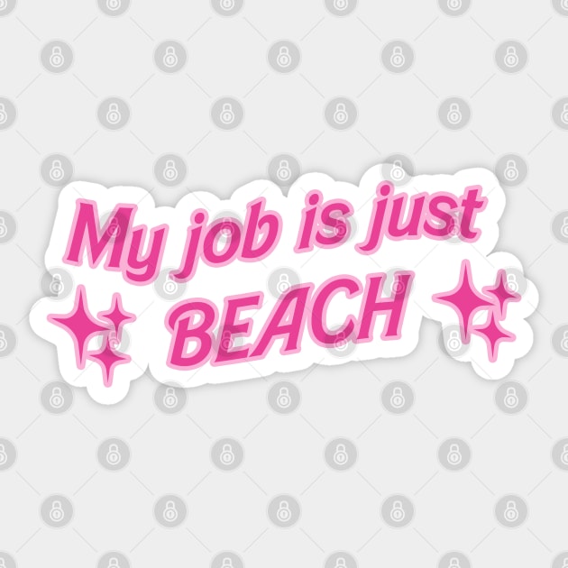 My job is just beach - Ken - Sticker | TeePublic