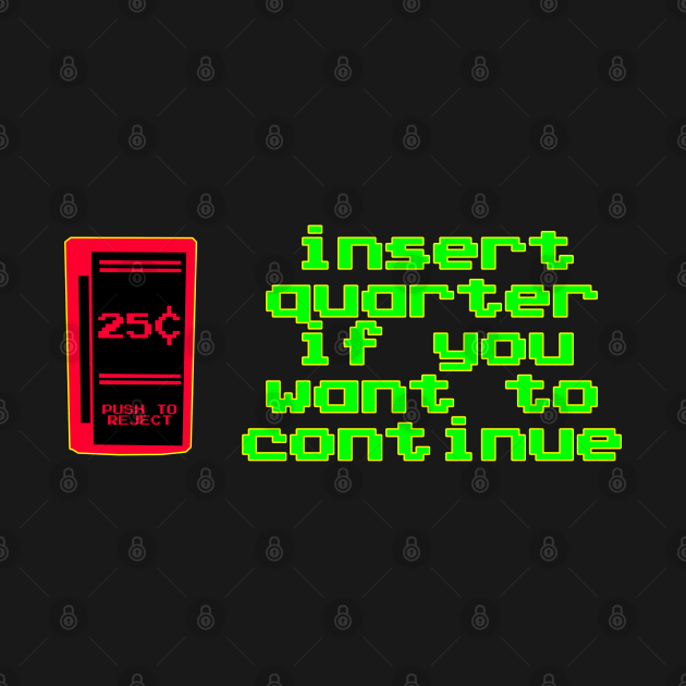 Insert Quarter - Video Game - T-Shirt | TeePublic
