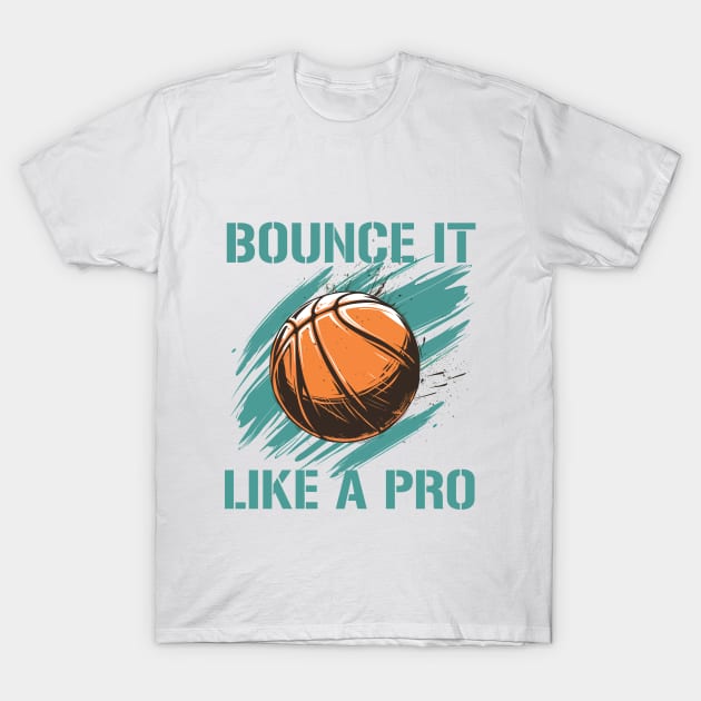 basketball bonce it like a pro - Basketball - T-Shirt | TeePublic