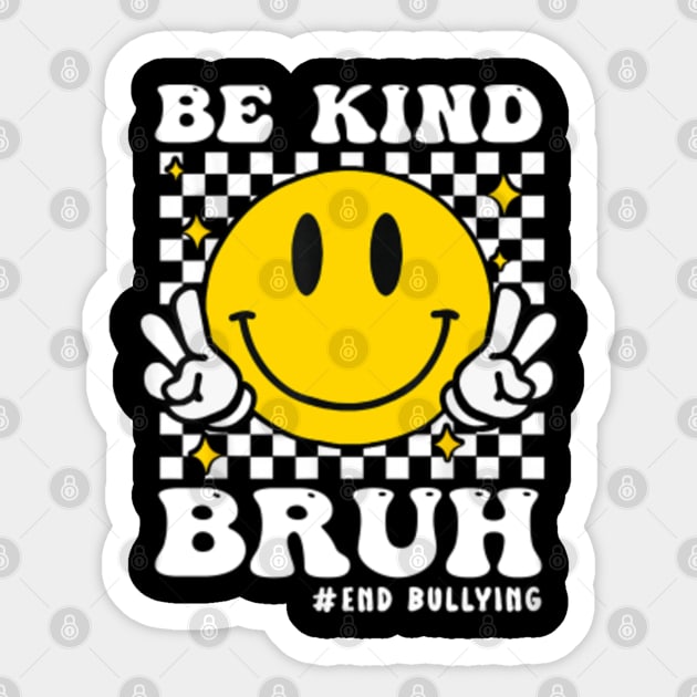 Be Kind Bruh Anti-Bullying Smiley Design - Anti Bullying Message ...