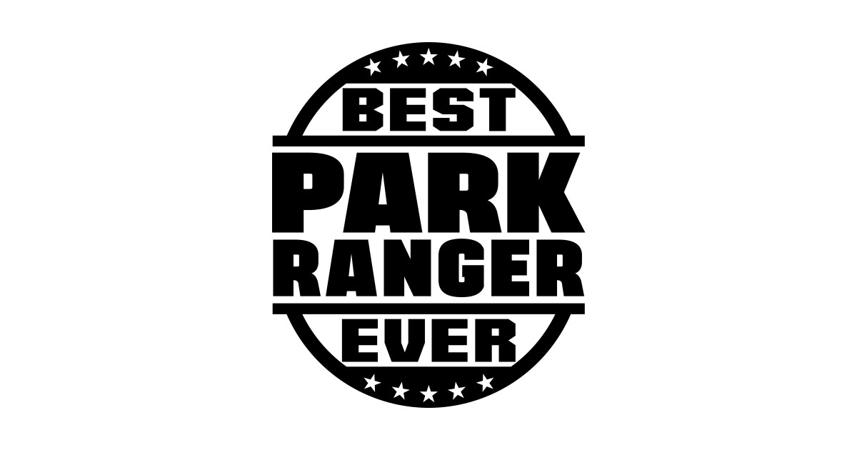 Best Park Ranger Ever - Park Ranger Funny - T-Shirt | TeePublic