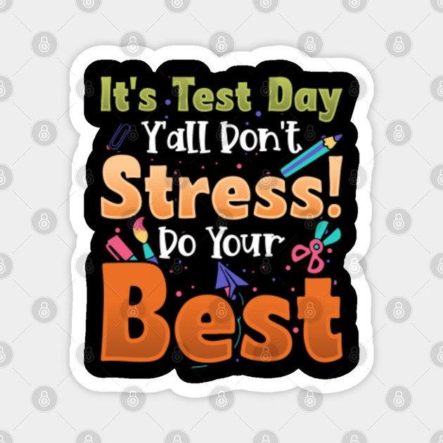 It's Test Day Y'All Don't Stress Do Your Best - Teacher Test Day ...