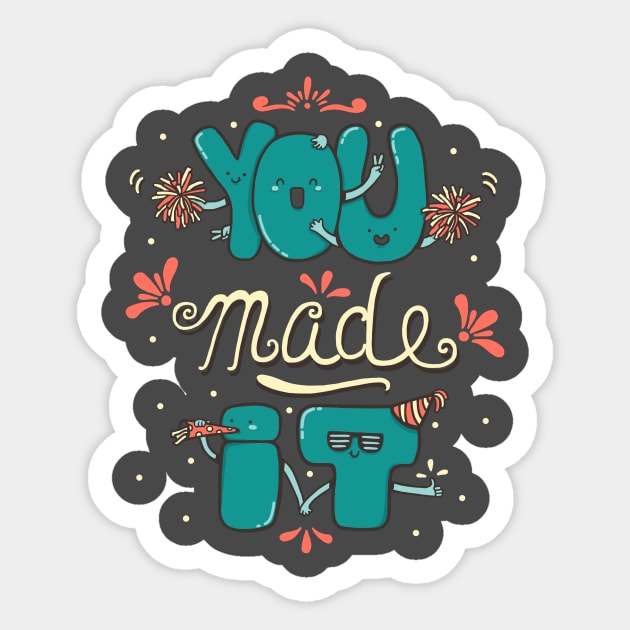 You Made It! - Yay - Sticker | TeePublic