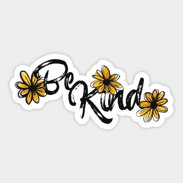 Be Kind - Be Kind - Sticker | TeePublic