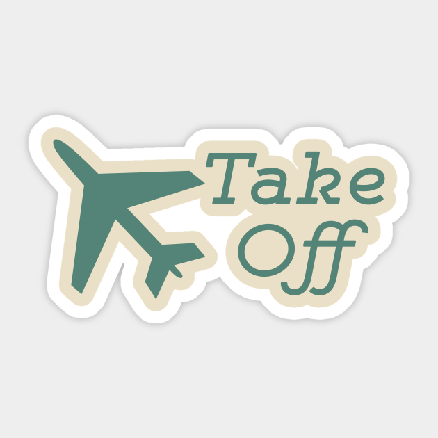 Take Off Airplane - Take Off - Sticker | TeePublic