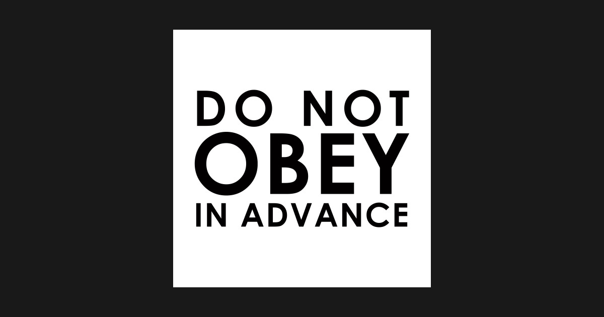 DO NOT OBEY IN ADVANCE - Freedom - T-Shirt | TeePublic