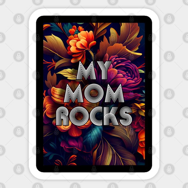 My mom rocks mothers day - Mothers Day Gift Ideas - Sticker | TeePublic