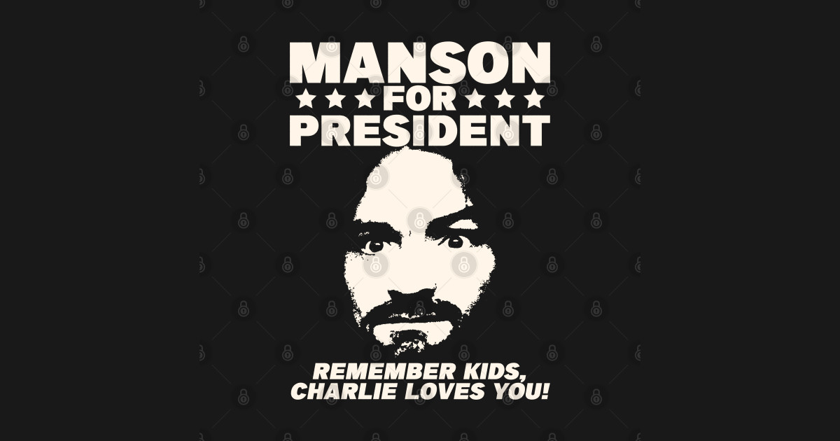 classic manson for president - Charles Manson - T-Shirt | TeePublic