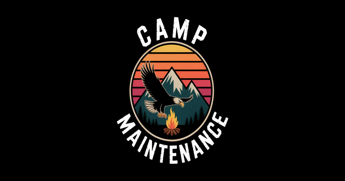 Camp Maintenance - Camp Maintenance - Sticker | TeePublic