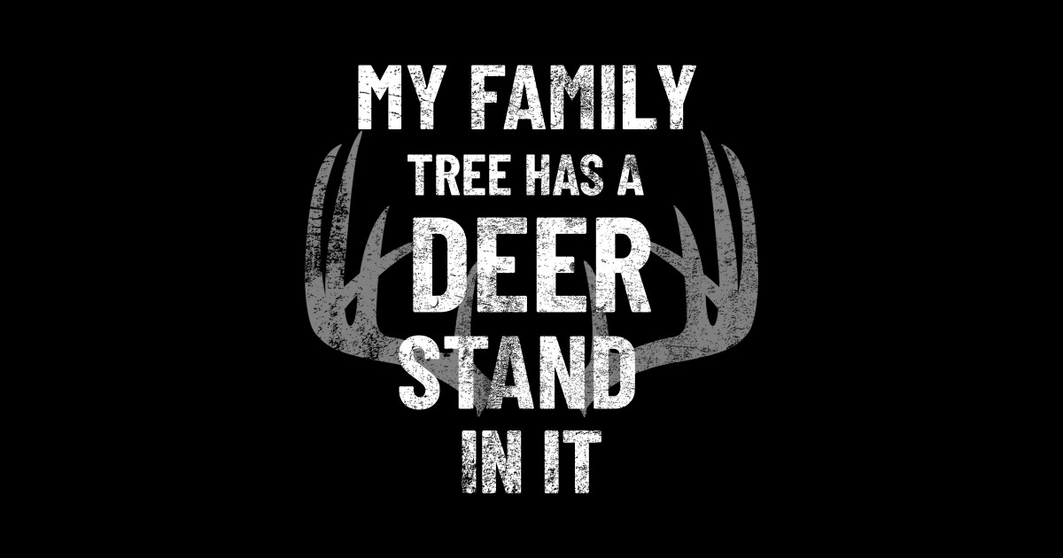 My Family Tree Has A Deer Stand In It - Tree Stand - Sticker | TeePublic