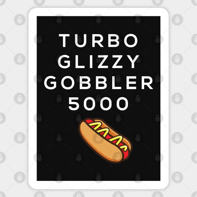 Turbo glizzy gobbler 5000 - Glizzy Gobbler - Sticker | TeePublic