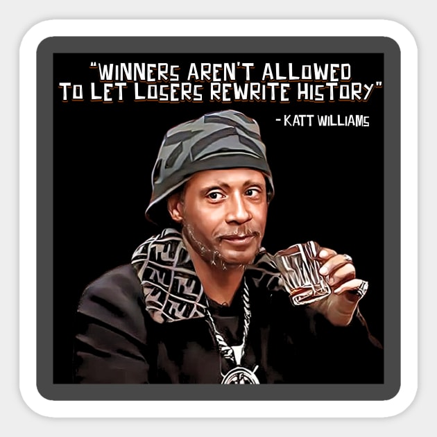 Katt Williams - Winners & Losers - Katt Williams - Sticker | TeePublic