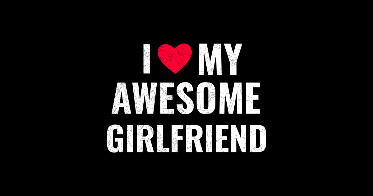 I Love My Awesome Girlfriend couples valentines day men women gift ...