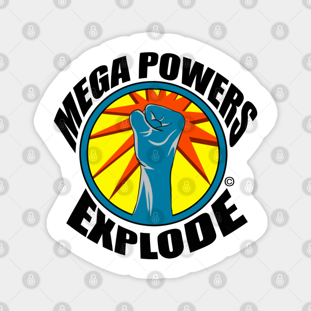 Mega Powers Explode logo - Comic Art Logo - Magnet | TeePublic