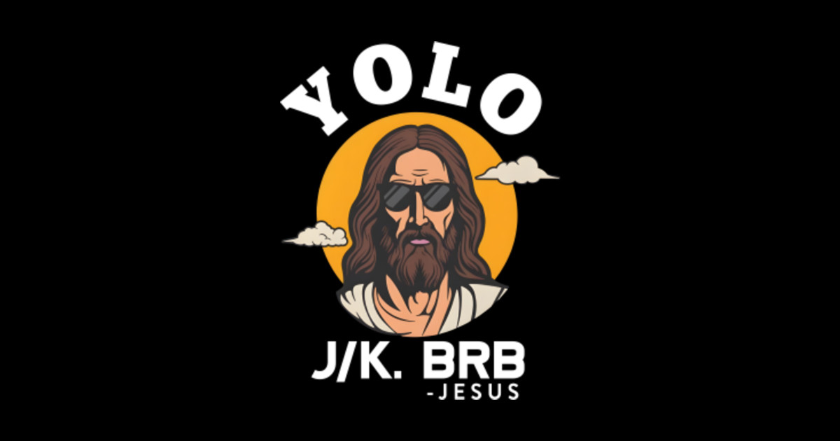 Yolo Jk Brb Jesus Funny Easter Day - Yolo Jk Brb Jesus Funny Easter Day ...