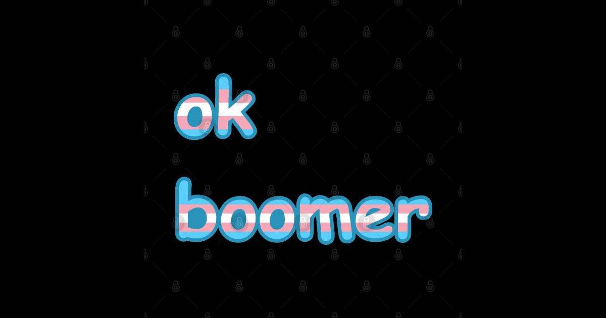 ok boomer: Transgender Edition - Ok Boomer - Sticker | TeePublic