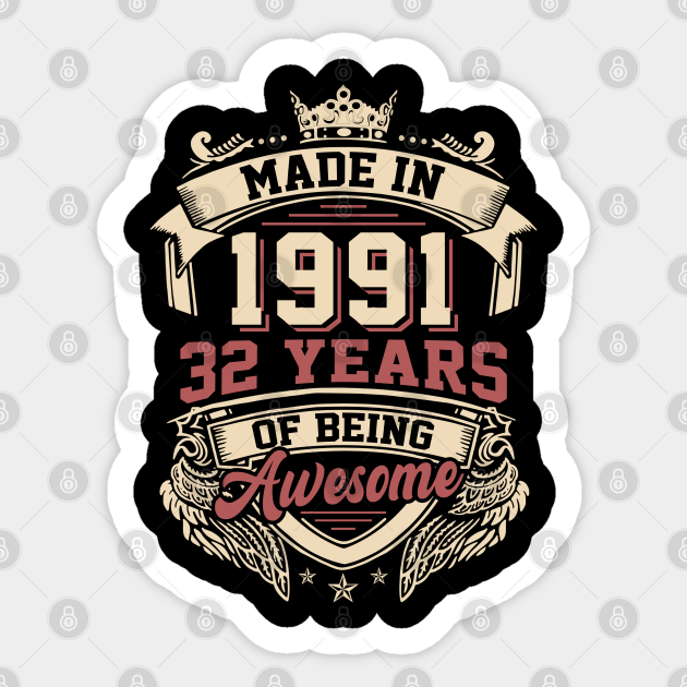 Made In 1991 Vintage 32nd Birthday 32 Years Of Being Awesome - Made In ...