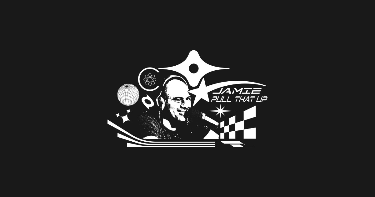 Funny Joe Rogan "Jamie Pull That Up" - Joe Rogan - T-Shirt | TeePublic