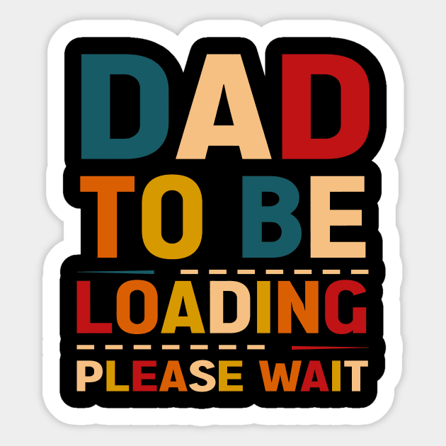 Dad to be loading please wait - Daddy Gift - Sticker | TeePublic