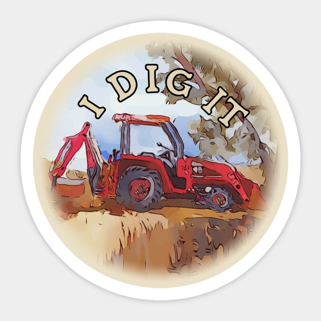 I Dig It - Backhoe Tractor - Kids Clothes - Sticker | TeePublic