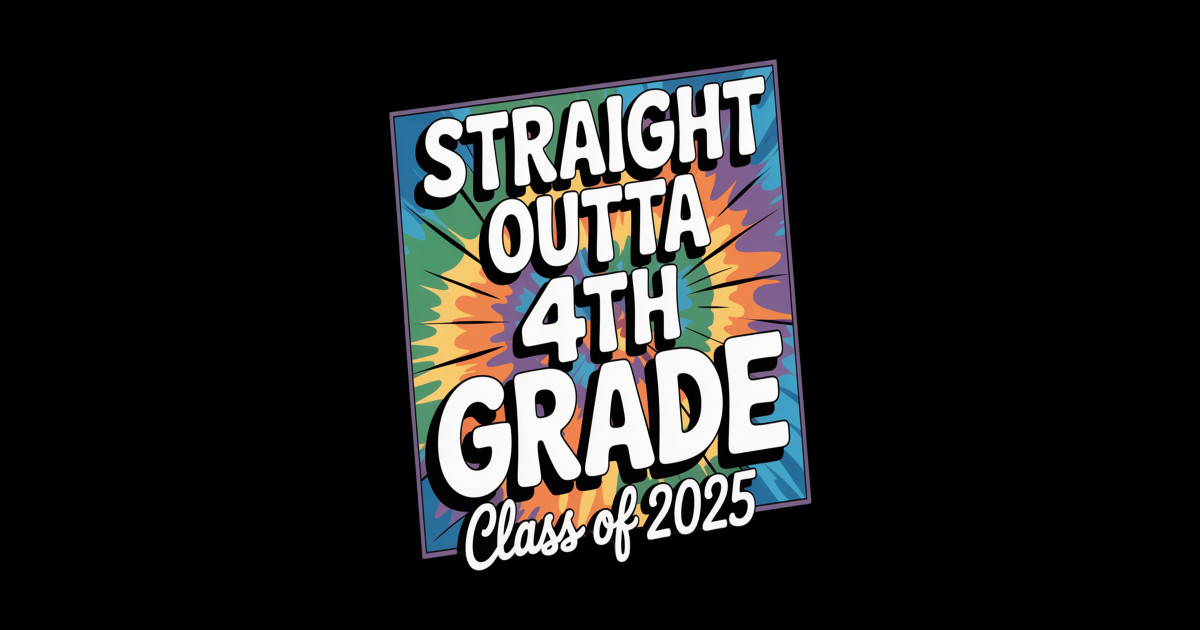 Straight Outta 4th Grade Graduation Class Of 2025 - Straight Outta 4th ...