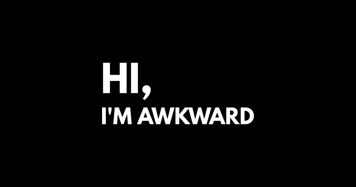 Hi, I'm Awkward - Awkward - Sticker | TeePublic