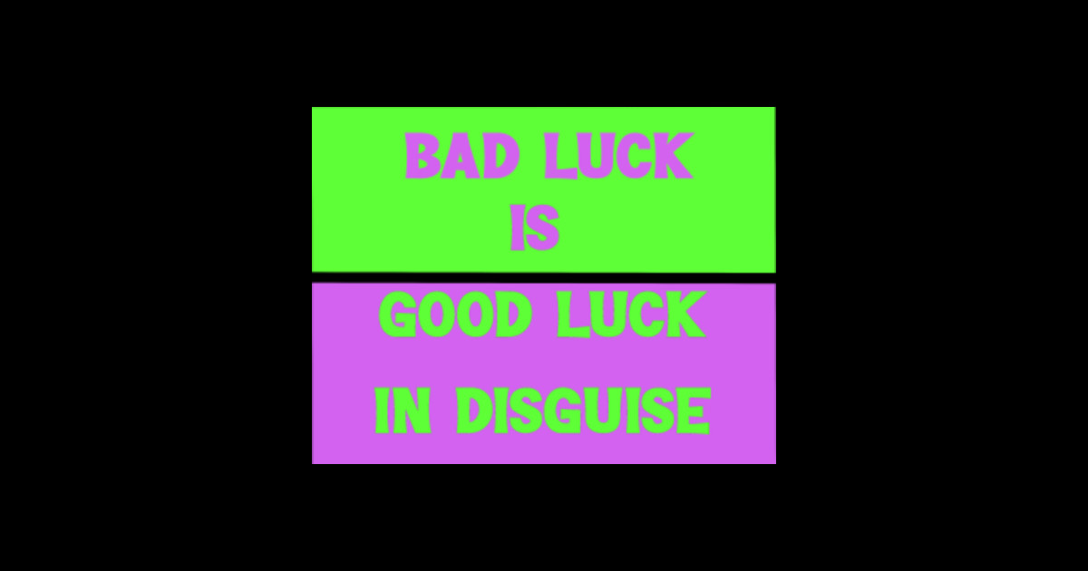 Bad Luck Is Good Luck In Disguise Luck Pin TeePublic bad-luck-is-good-luck-in-disguise-luck-pin-teepublic